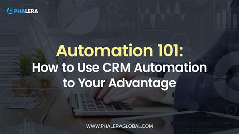 Use CRM Automation To Your Advantage Phalera