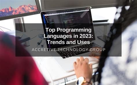 Top Programming Languages In 2023 Trends And Uses Accretive Technology Group Technology
