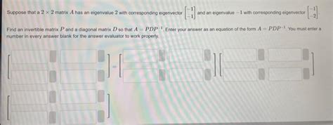 Solved Suppose That A 2×2 Matrix A Has An Eigenvalue 2 With