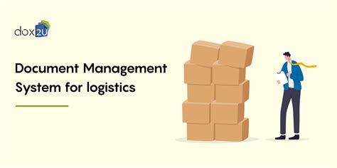 Why You Need Logistics Document Management System Dox2u