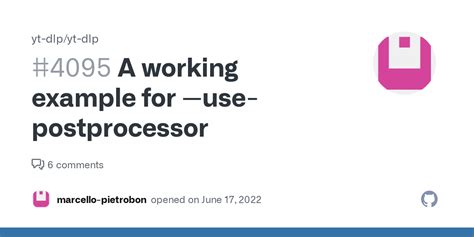 A Working Example For Use Postprocessor · Issue 4095 · Yt Dlpyt Dlp