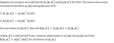 Suppose We Are Given Two Valid Kernels K1xx ﻿and