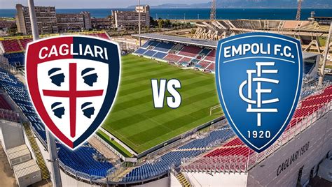 Cagliari Empoli Sfida In Cui Ci Si Gioca La Salvezza