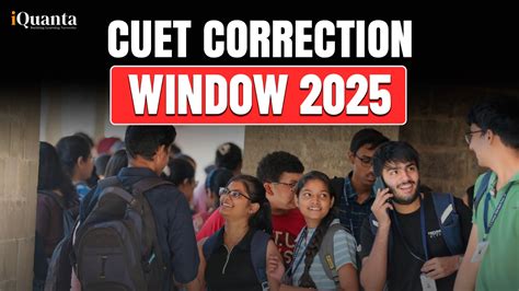 Cuet Correction Window 2025 Open Check Dates And Link To Edit The