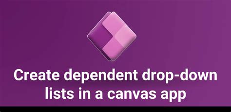 Create Dependent Drop Down Lists In A Canvas App