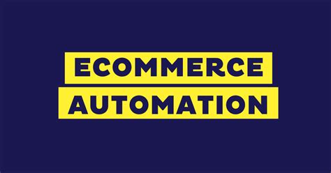 Ecommerce Automation What It Is Examples 2025