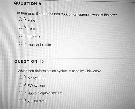 SOLVED QUESTION 9 In Humans If Someone Has XXX Chromosomes What Is The Sex Male Female