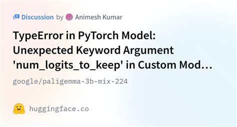 Google Paligemma 3b Mix 224 TypeError In PyTorch Model Unexpected Keyword Argument Num