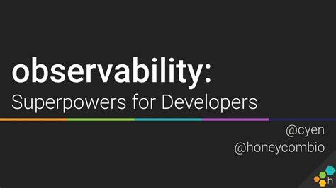 Observability Superpowers For Developers Speaker Deck