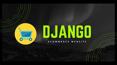 Building A Dynamic E Commerce Platform With Django Mysql And