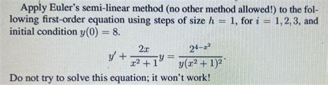 Solved Apply Euler S Semi Linear Method No Other Method Chegg Com