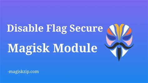 Disable Flag Secure Magisk Module Download Latest Version