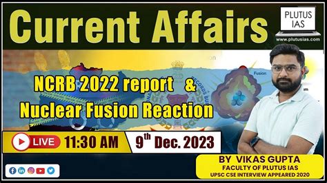 Weekly Current Affairs For Upsc Ncrb 2022 Report And Nuclear Fusion Reaction Plutus Ias