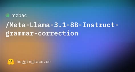 Mzbacmeta Llama 31 8b Instruct Grammar Correction · Hugging Face