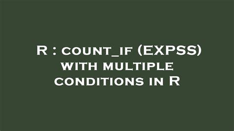 r count if expss with multiple conditions in r youtube