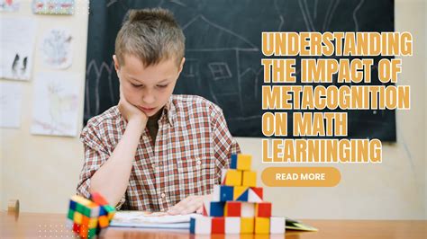 Understanding The Impact Of Metacognition On Math Learning Understanding The Impact Of