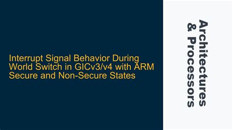 Interrupt Signal Behavior During World Switch In Gicv3v4 With Arm
