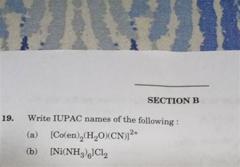 Section B 19 Write Iupac Names Of The Following A [co En 2 H2 O Cn