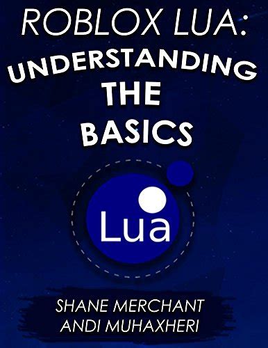 Roblox Lua Understanding The Basics Lean The Basics Of Programming On Roblox Fast Ebook