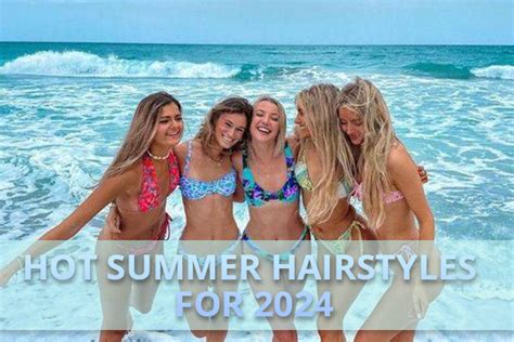 Hot Summer Hairstyles For 2024