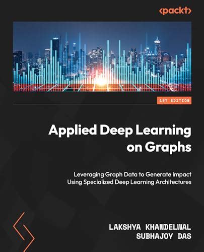 Applied Deep Learning On Graphs Leverage Graph Data For Business Applications Using Specialized