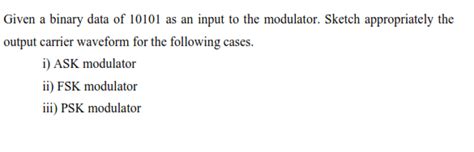 Solved Given A Binary Data Of 10101 As An Input To The Chegg Com
