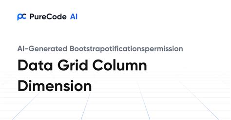 Build Great Bootstrapotificationspermission Data Grid Column Dimension Components Faster Using