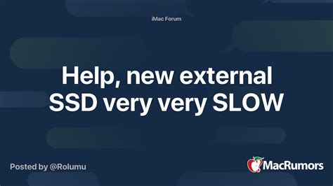 Help New External Ssd Very Very Slow Macrumors Forums