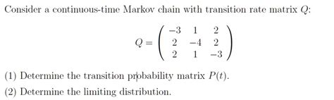 solved consider a continuous time markov chain with transition rate matrix