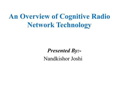 An Overview Of Cognitive Radio Network Technology Pptx