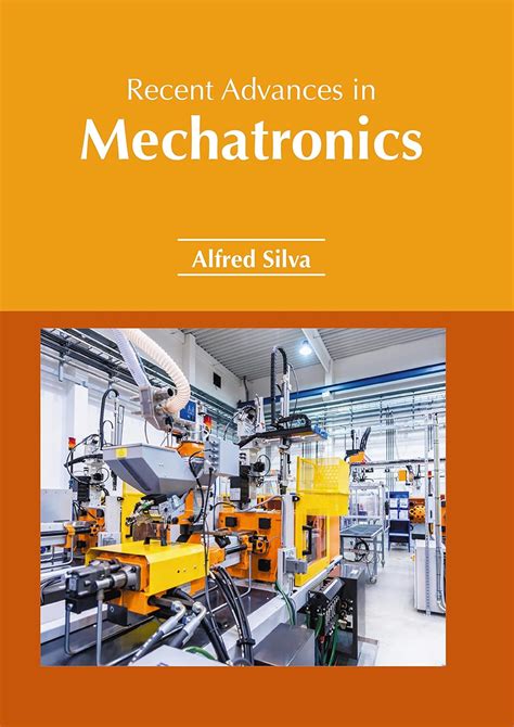 Recent Advances In Mechatronics Silva Alfred 9781639894628 Books