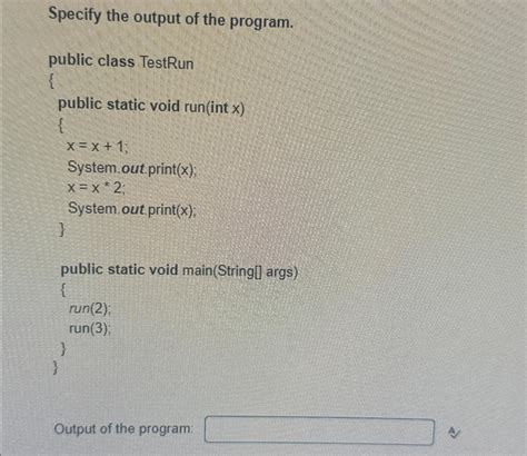 Solved Specify The Output Of The Programpublic Class