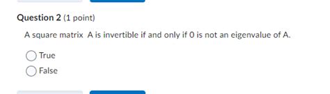 Solved A Square Matrix A Is Invertible If And Only If 0 Is