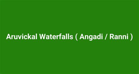 Tourister Map Aruvickal Waterfalls Angadi Ranni
