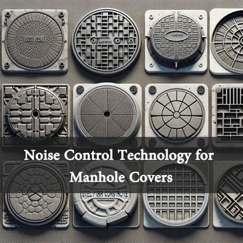 Material Selection Guide For Manhole Covers