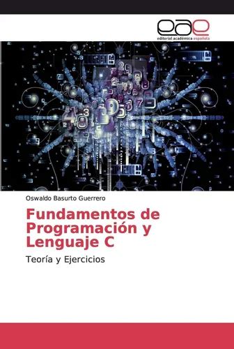 Libro Fundamentos De Programación Y Lenguaje C Teoría Y Mercadolibre
