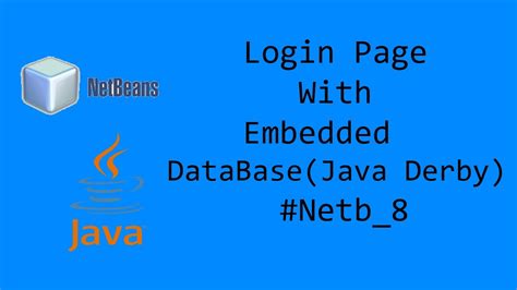 Login Page With Embedded Database Java Derby Netb8 Youtube