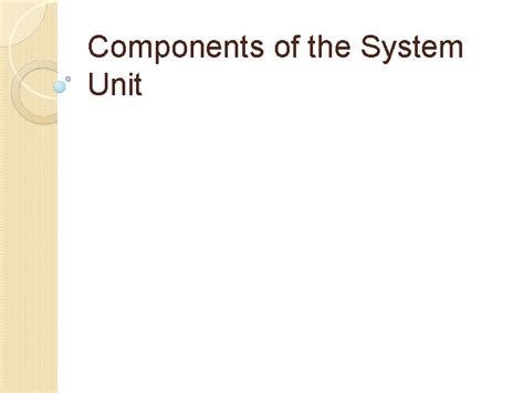 Components Of The System Unit The System Unit