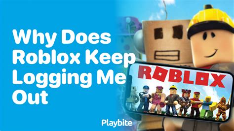 Why Does Roblox Keep Logging Me Out Playbite