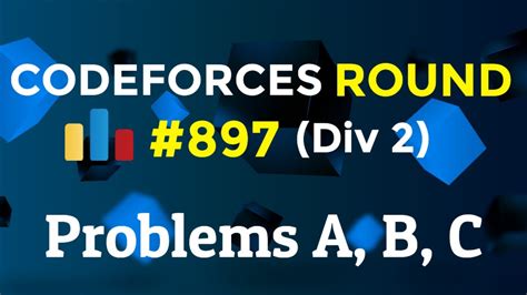 Codeforces Round 897 Div 2 Problems A B C Explanation With Solution Codeatic Youtube