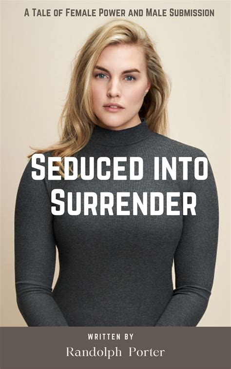 Seduced Into Surrender A Brilliant Graduate Student Leads An Unsuspecting Man Into A World Of
