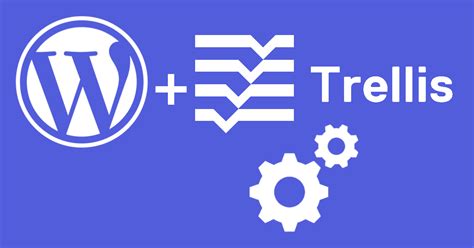 Friendly Wordpress Developer Automation With Trellis — Deploy On
