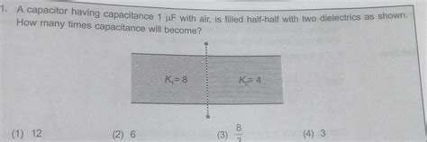 [answered] 1 A Capacitor Having Capacitance 1 F With Air Is Filled Half Kunduz