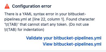 Bitbucket Cloud Pipeline Error Found Character T TAB That Cannot Start Any Token