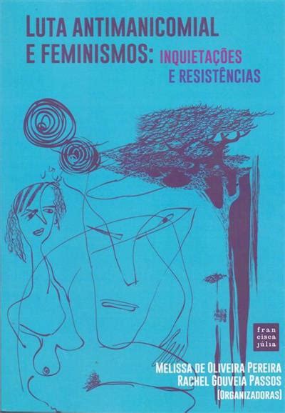 Luta Antimanicomial E Feminismos Inquietaçoes E Resistencias