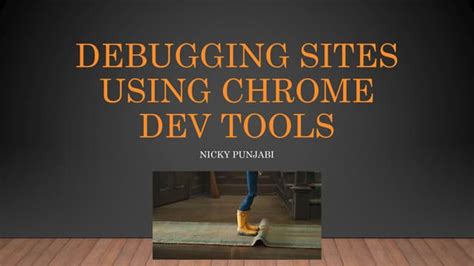 Debugging Sites Using Chrome Dev Tools Ppt