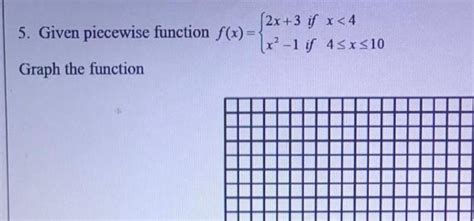 [answered] 5 given piecewise function f x graph the function 2x 3 if x