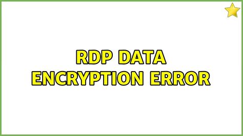 Rdp Data Encryption Error Youtube