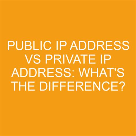 Public Ip Address Vs Private Ip Address What S The Difference Differencess