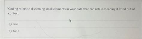 Solved Coding Refers To Discerning Small Elements In Your Chegg